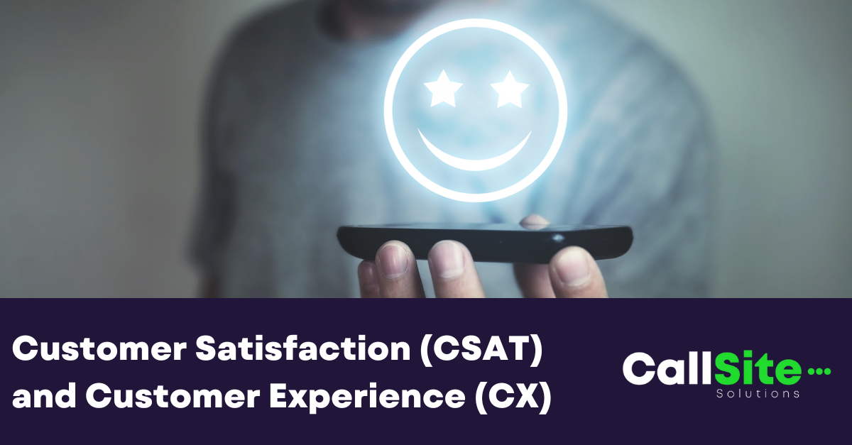Customer Satisfaction (CSAT) and Customer Experience (CX)