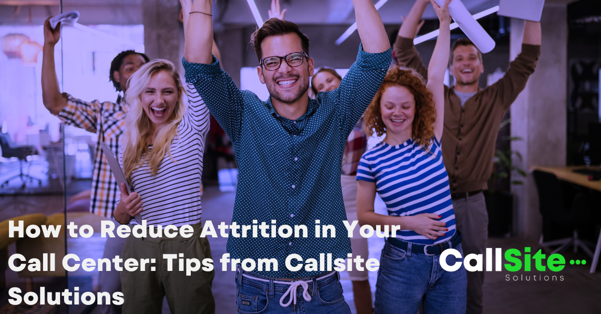 How to Reduce Attrition in Your Call Center: Tips from Callsite Solutions